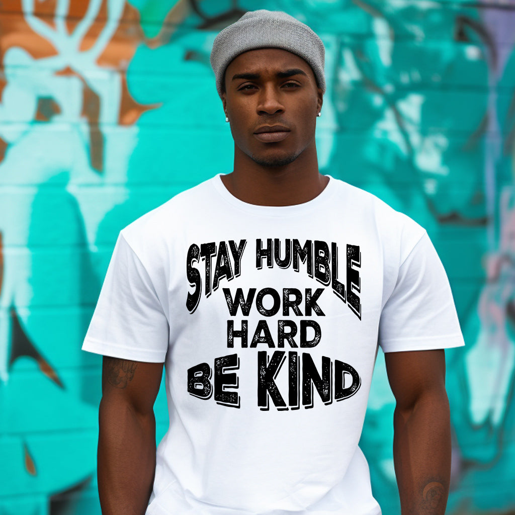 Stay Humble Work Hard Be Kind DTF Transfer – dtftransfers247